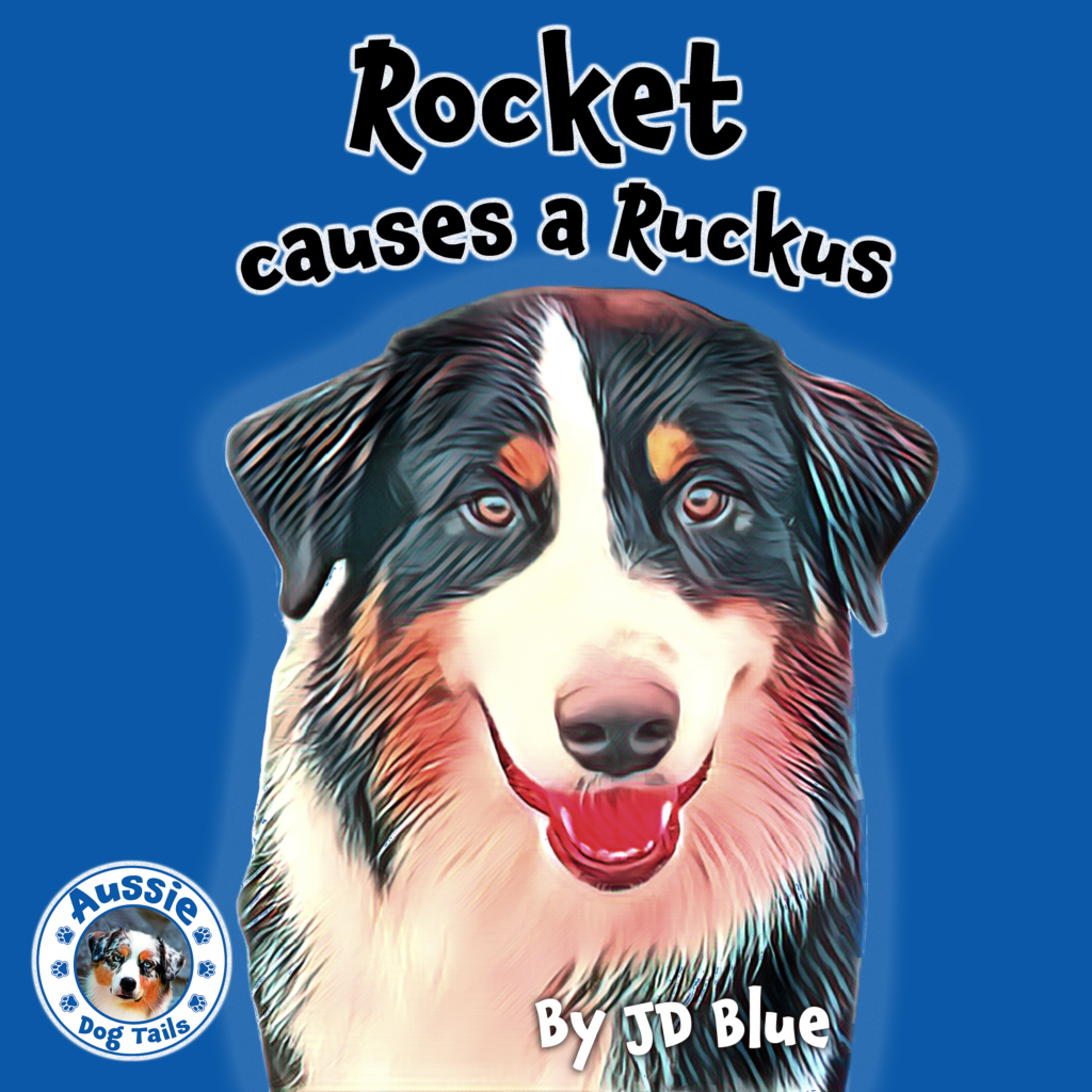 Rocket Causes A Ruckus Children's Book - Aussie Dog Tails